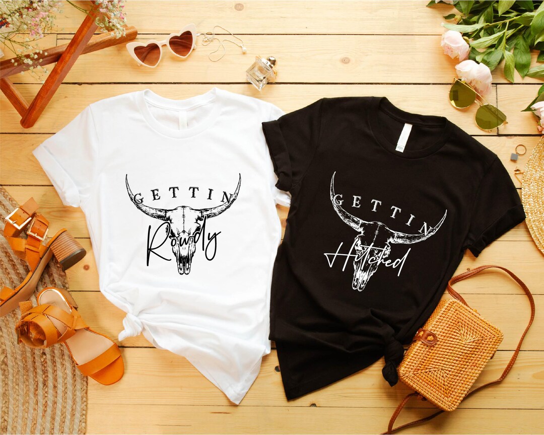 Getting Hitched Rowdy Shirt, Country Bachelorette Party T-shirt ...