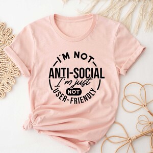 I'm Not Anti-social I'm Just Not User Friendly Shirt, Funny Sarcastic ...