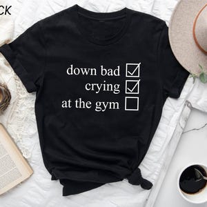 Down Bad Sweatshirt, Crying at the Gym Shirt, Workout Shirt, Gym Lover ...