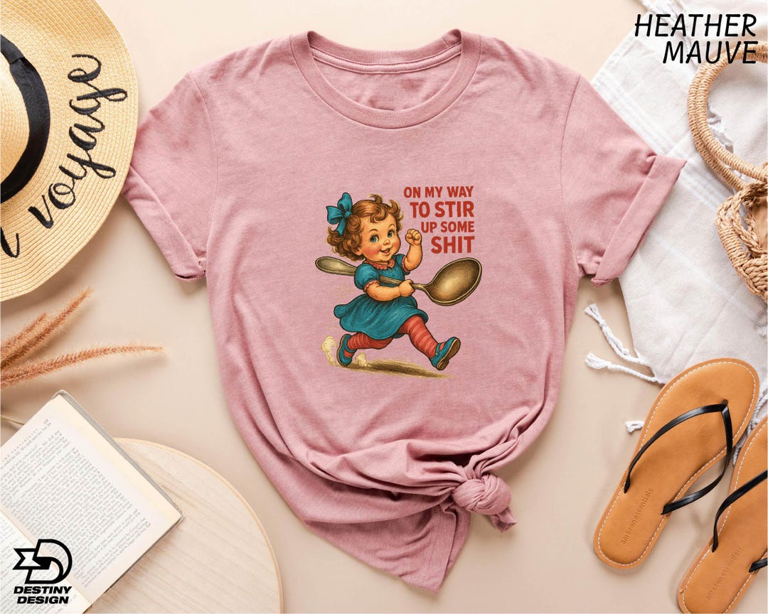 On My Way to Stir up Some Shit T-shirt, Adult Humor Shirt, Best Friend ...