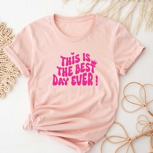 This is the Best Day Ever Shirt, Best Day Ever Shirt, Funny Birthday ...