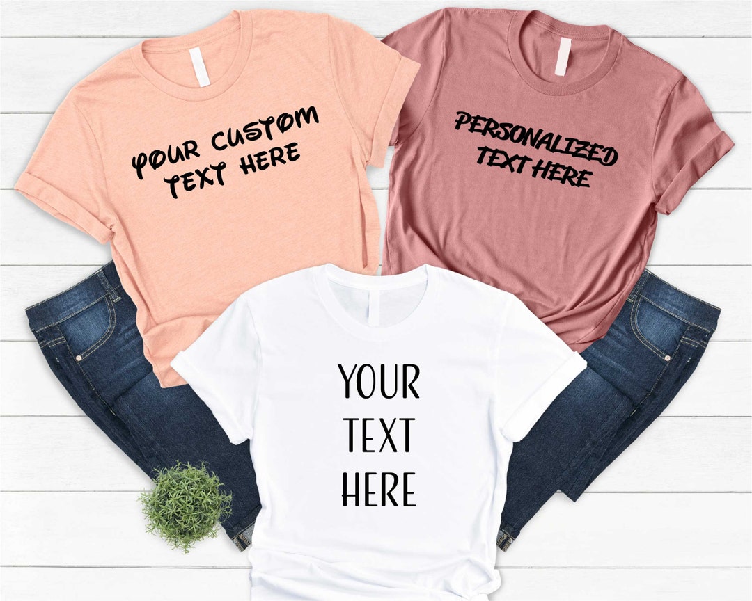 Custom Shirt Customize Your Own Shirt With Text Custom Made - Etsy