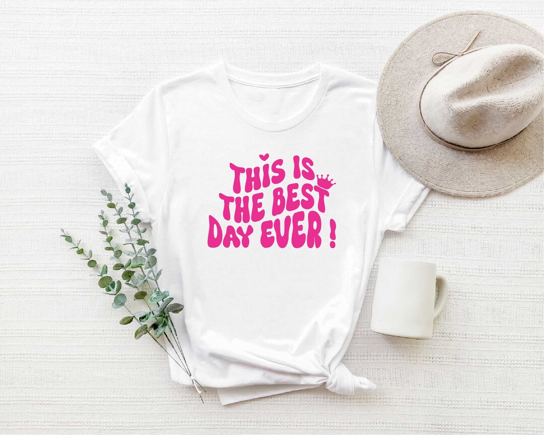This is the Best Day Ever Shirt, Best Day Ever Shirt, Funny Birthday ...