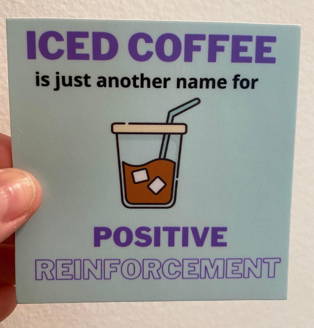 Iced Coffee = Positive Reinforcement Sticker - Etsy