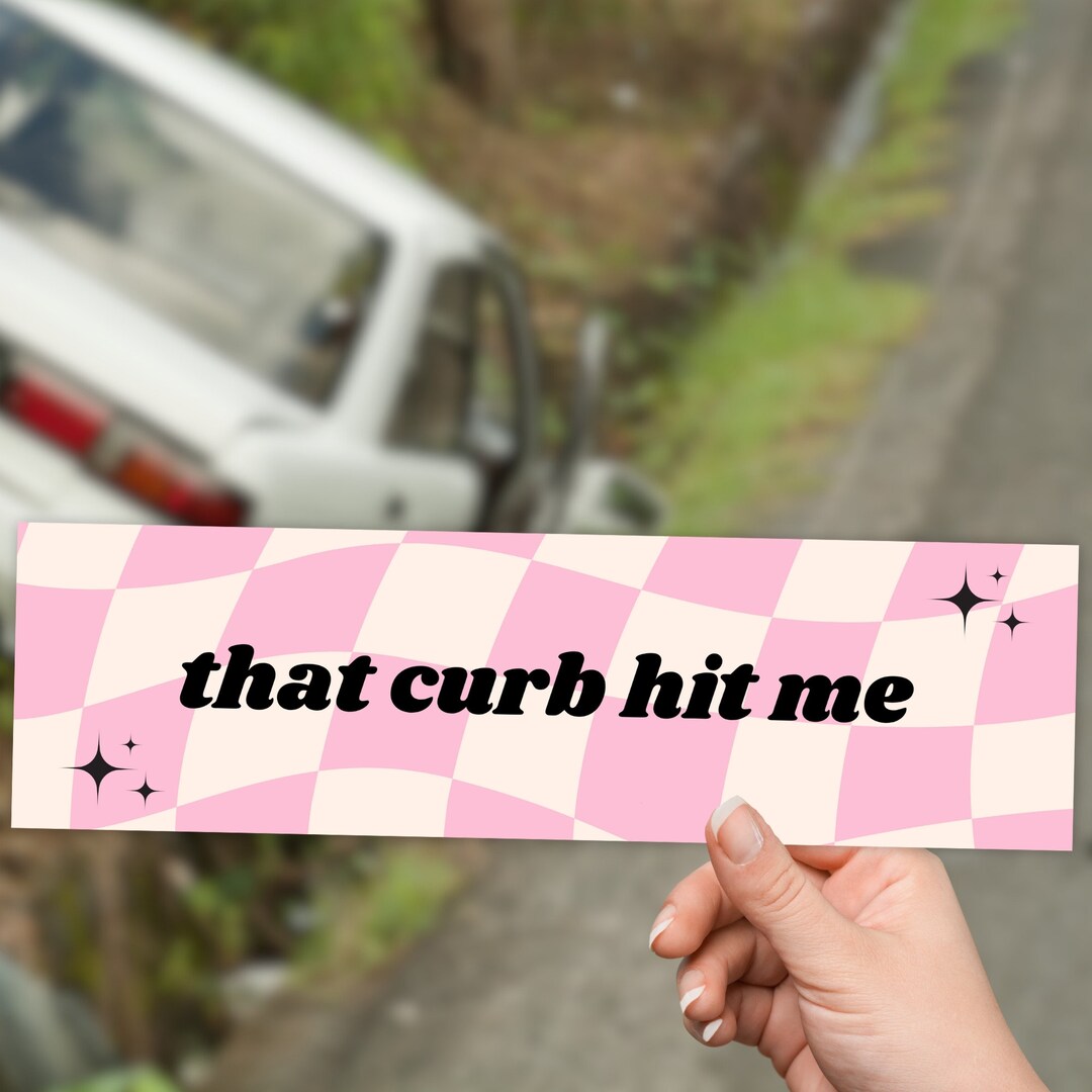 That Curb Hit Me Bumper Sticker, Funny Cute Pink Bumper Sticker, Hot ...