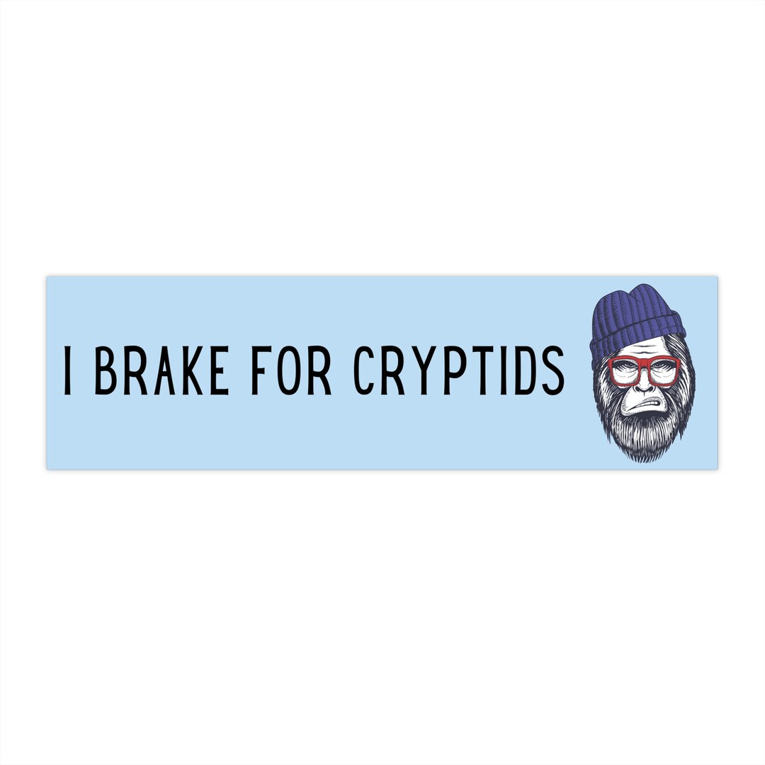 I Brake for Cryptids Bumper Sticker Funny Gen Z Meme Unique - Etsy