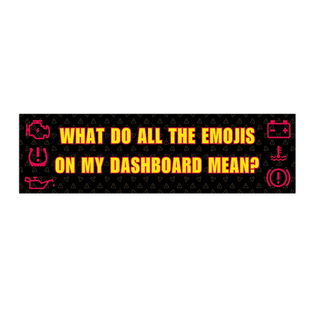 Funny Bumper Sticker - What Do All the Emojis on My Dashboard Mean ...