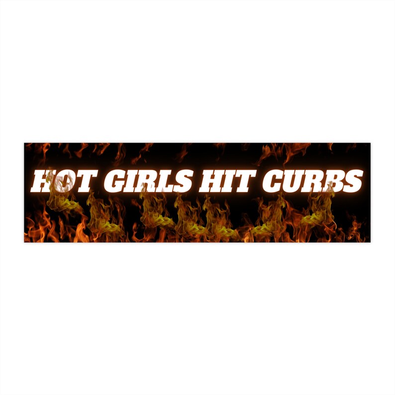 Hot Girls Hit Curbs Bumper Sticker Funny Cute Bumper Sticker - Etsy