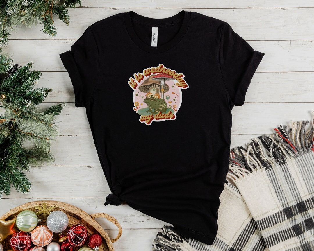 It is Wednesday My Dude Frog Toad Mushrooms Shirt, Mushroom Lover ...