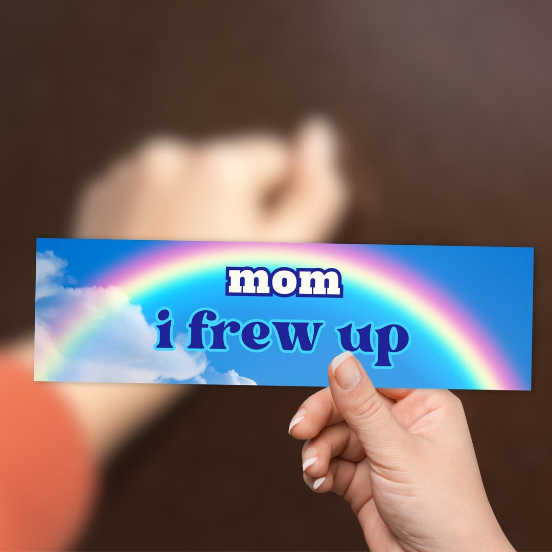 Mom I Frew up Bumper Sticker Funny Threw up Kid Child Gen Z - Etsy