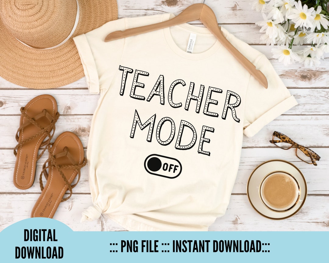 Teacher Mode off Png Teacher Digital Download School Shirt - Etsy