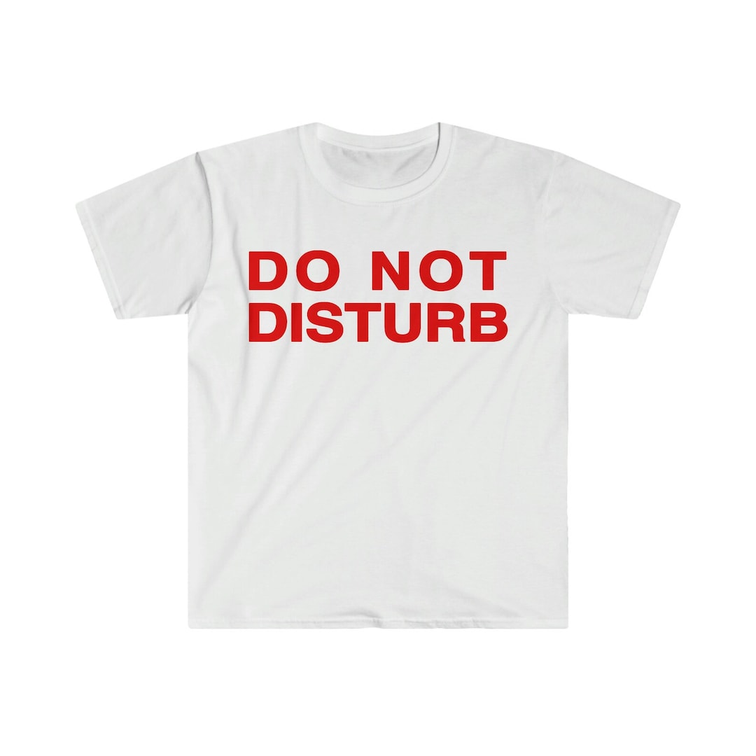 Do Not Disturb Funny Meme Shirt - Etsy
