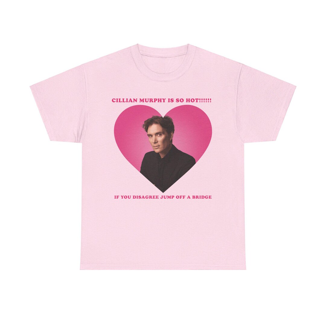 Cillian Murphy is so Hot Funny Meme Shirt - Etsy