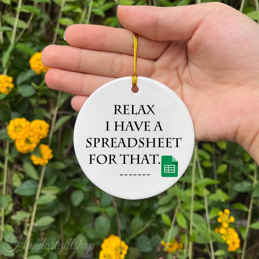 Relax I Have A Spreadsheet for That, Funny Accountant Ornament Gift ...