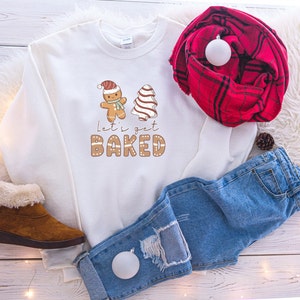 Gingerbread Sweatshirt, Christmas Sweatshirt, Lets Get Baked Sweatshirt ...