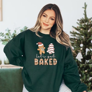 Gingerbread Sweatshirt, Christmas Sweatshirt, Lets Get Baked Sweatshirt ...