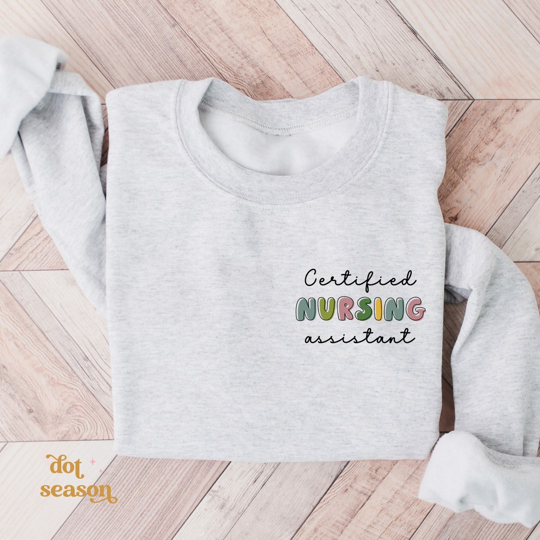 CNA Gifts, Certified Nursing Assistant Sweatshirt, Gift for CNA, Future ...
