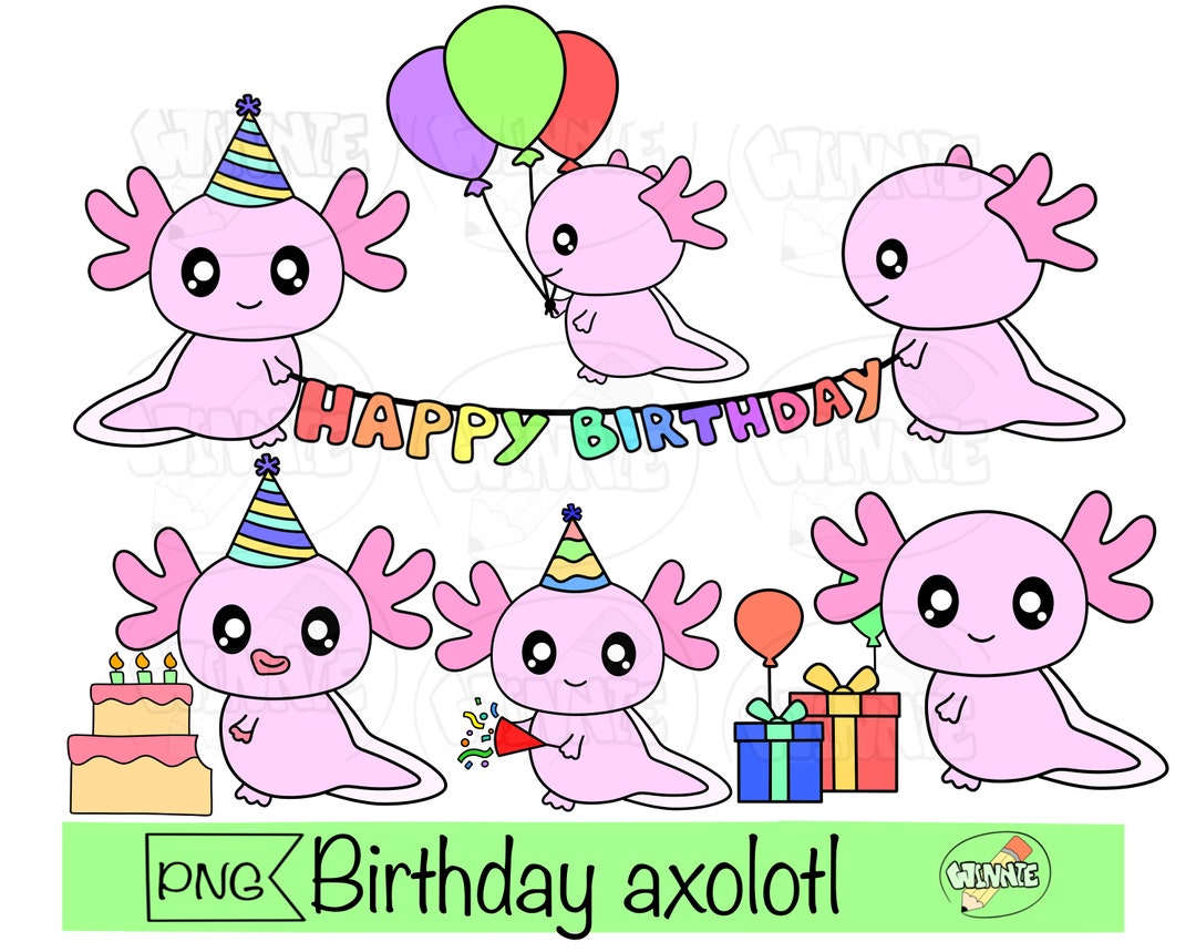 Axolotl Birthday Clipart Birthday Axolotl Png Axolotl Digital Stickers ...