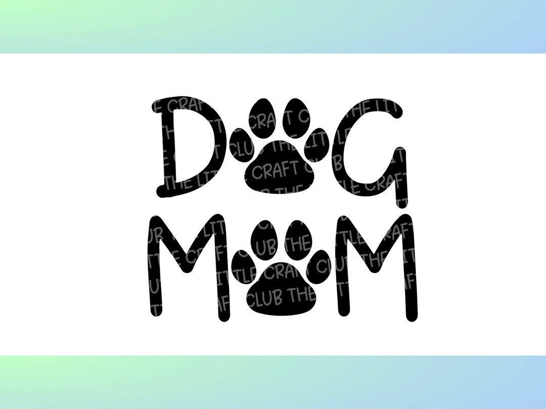 Dog Mom SVG File Cricut File, Dog Mom Svg, Dog Svg, Paw Svg, Dog Mom ...