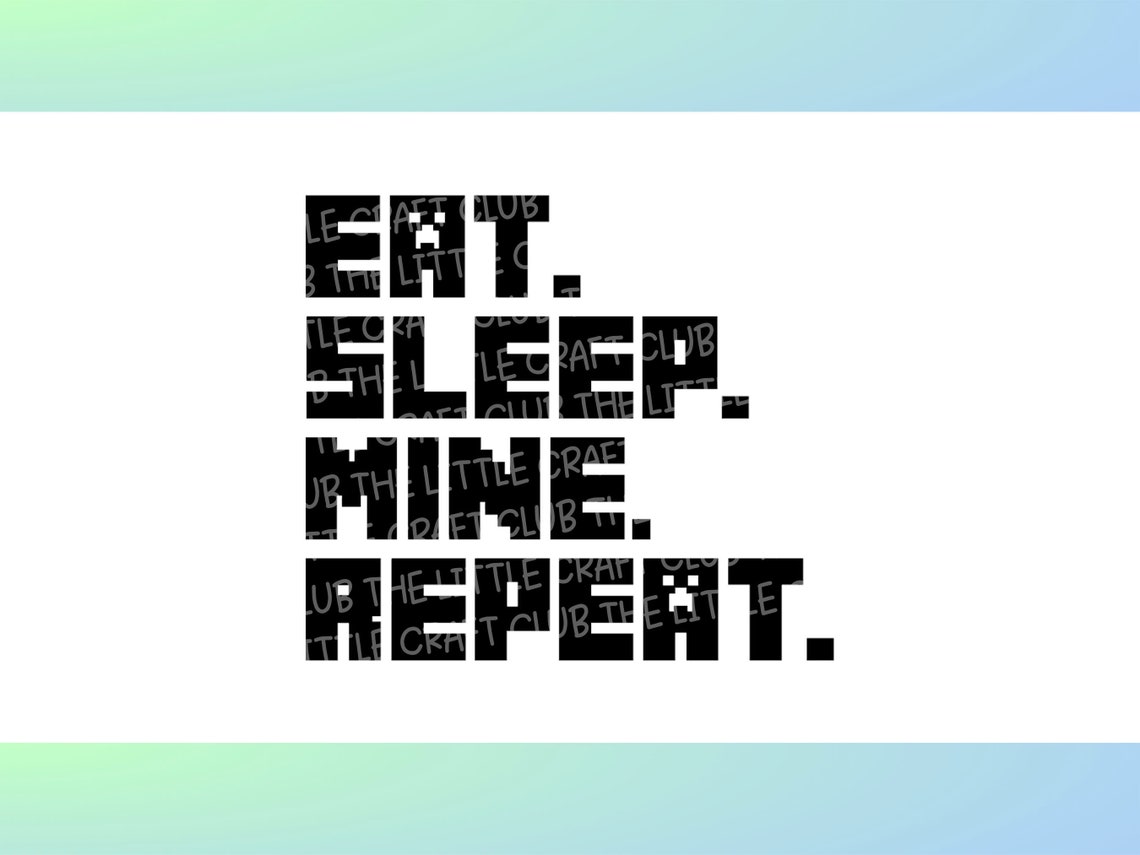 Eat Sleep Mine Repeat Minecraft SVG File Cricut Cutting File, Gamer Svg ...