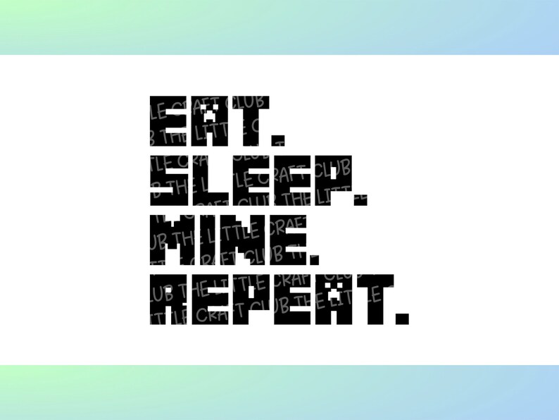 Eat Sleep Mine Repeat Minecraft SVG File Cricut Cutting File, Gamer Svg ...