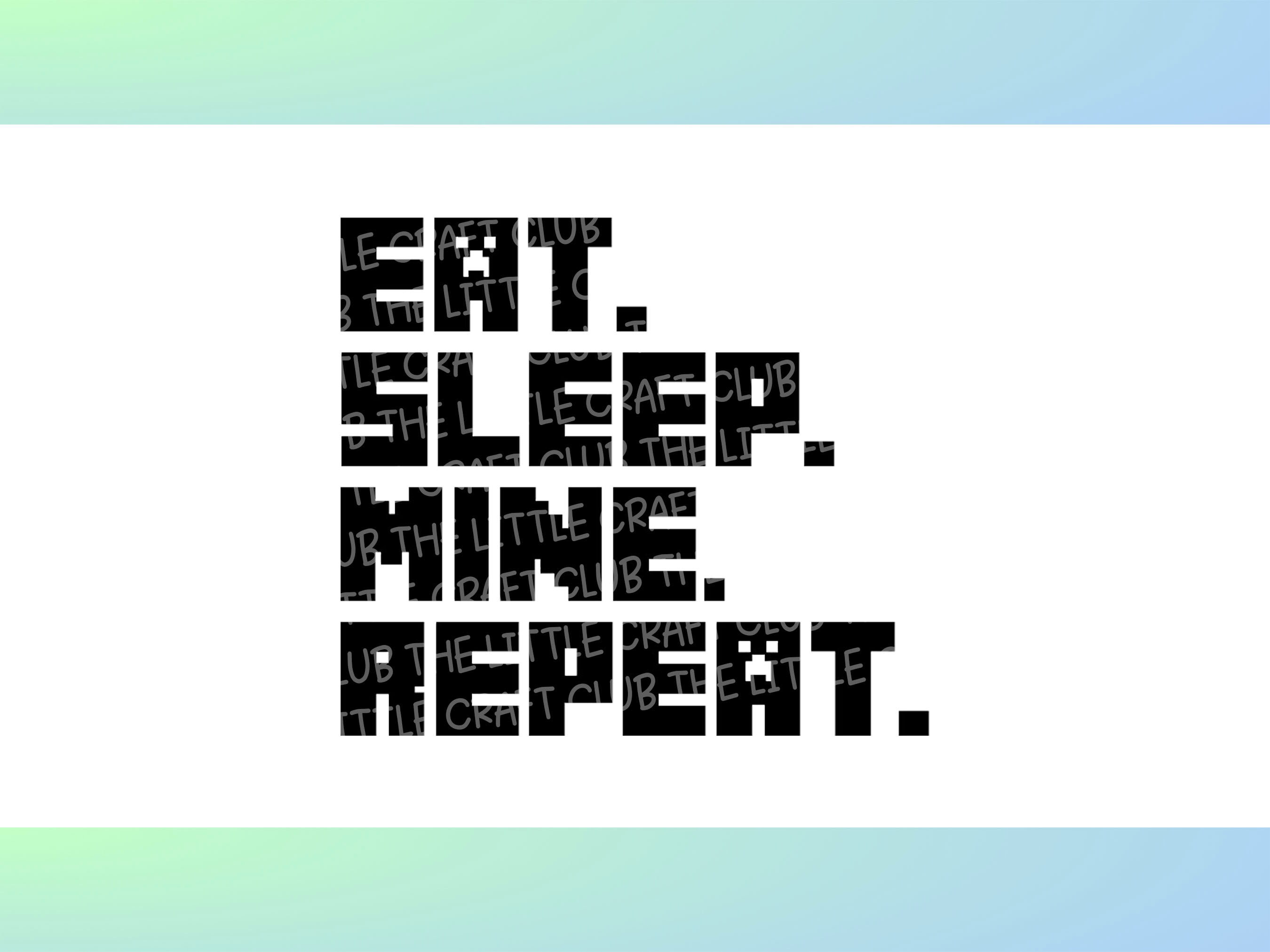 Eat Sleep Mine Repeat Minecraft SVG File Cricut Cutting File, Gamer Svg ...