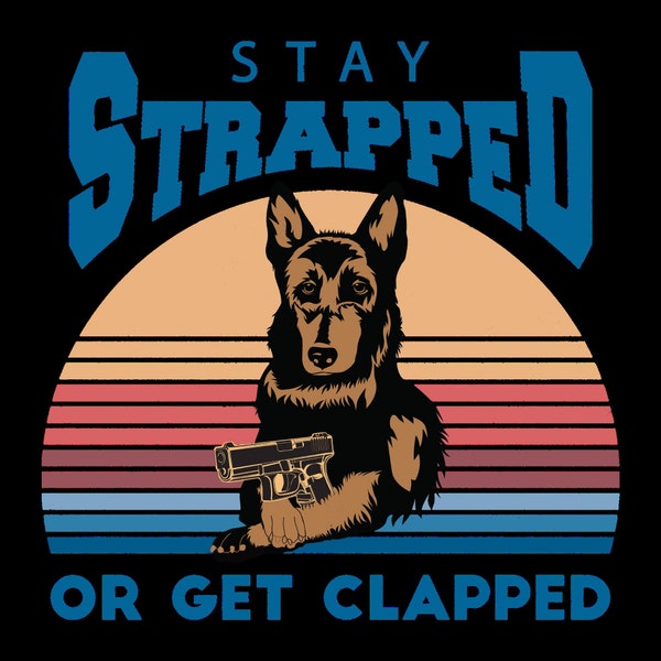 Stay Strapped or Get Clapped Svg - Etsy