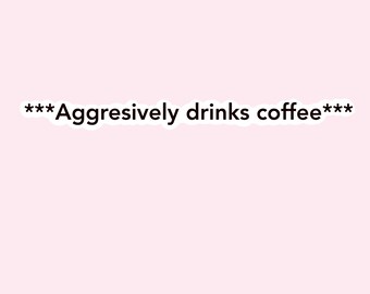 Aggressively Drinks Coffee DIE CUT - Etsy