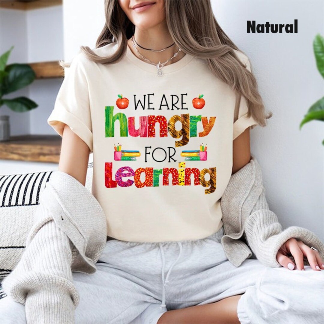 Teacher Back to School Shirt, We Are Hungry for Learning Shirt, 1st Day ...