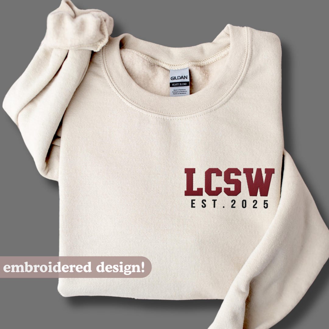 Custom EMBROIDERED Licensed Clinical Social Worker Sweatshirt, LCSW Est ...