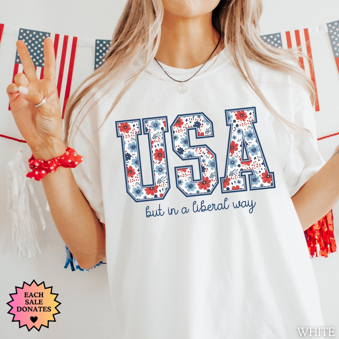 USA but in a Liberal Way T-shirt, Anti Trump America Shirt, Fourth of ...