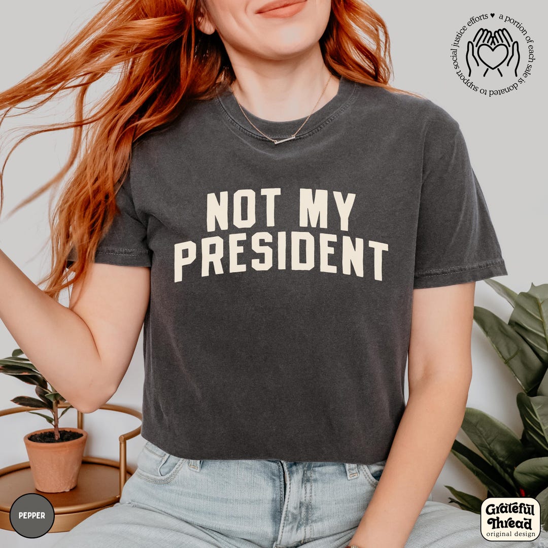 Not My President Shirt, Anti-fascist Political T-shirt, Social Justice ...