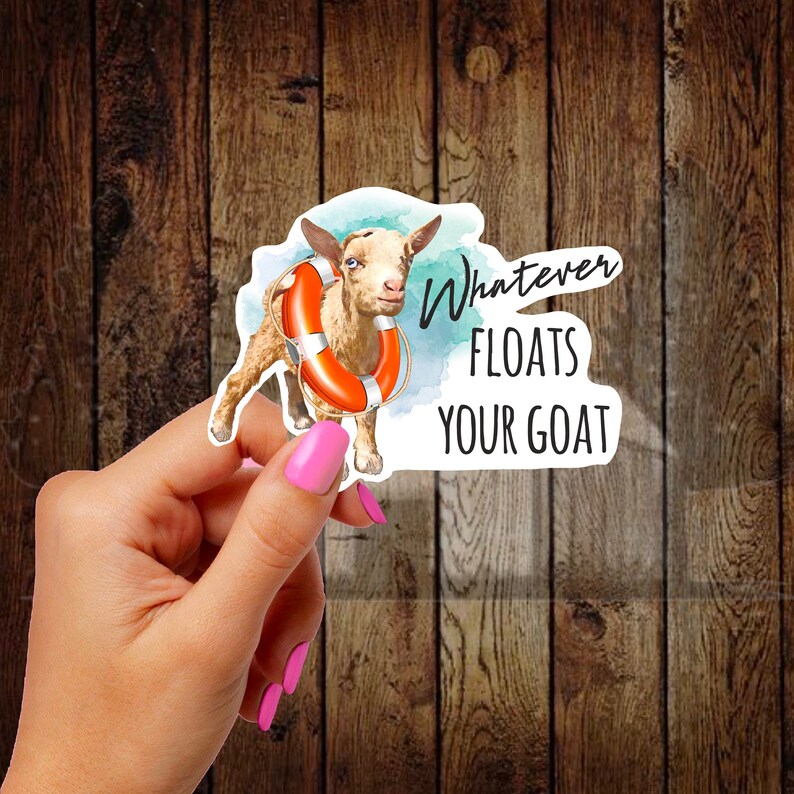 Whatever Floats Your Goat Sticker, Funny Decal, Goat Lover Gift - Etsy