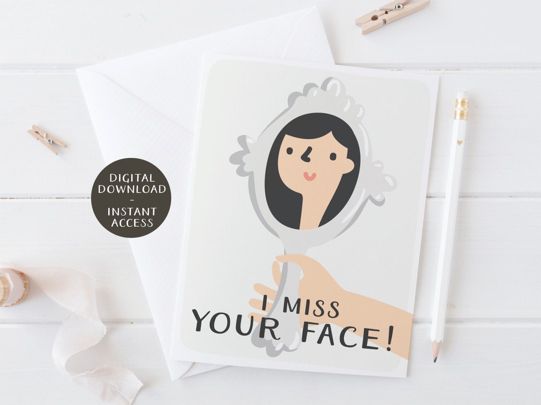 DIY Printable Greeting Card – A2 and A7 Size – I Miss Your Face! Mirror ...