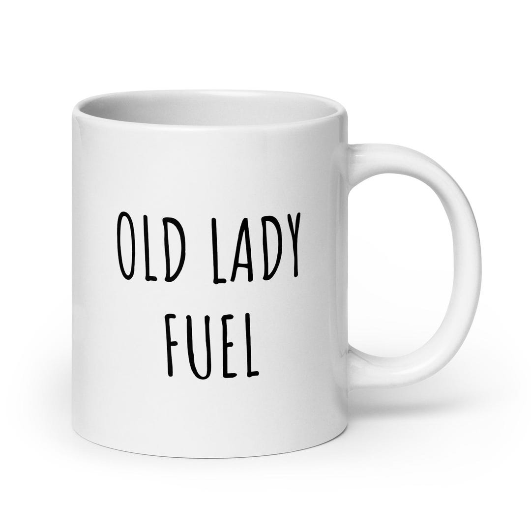 Old Lady Fuel Mug Grandma Grandparent Person Funny Mom Woman Gift Jokes ...