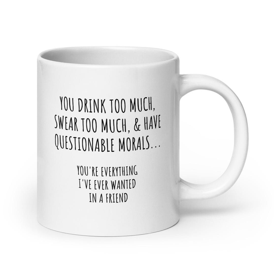 You Drink Too Much Swear Mug Coffee Funny Gift for Friend Swearing ...