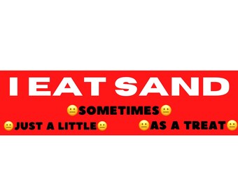 I Eat Sand Bumper Sticker - Etsy