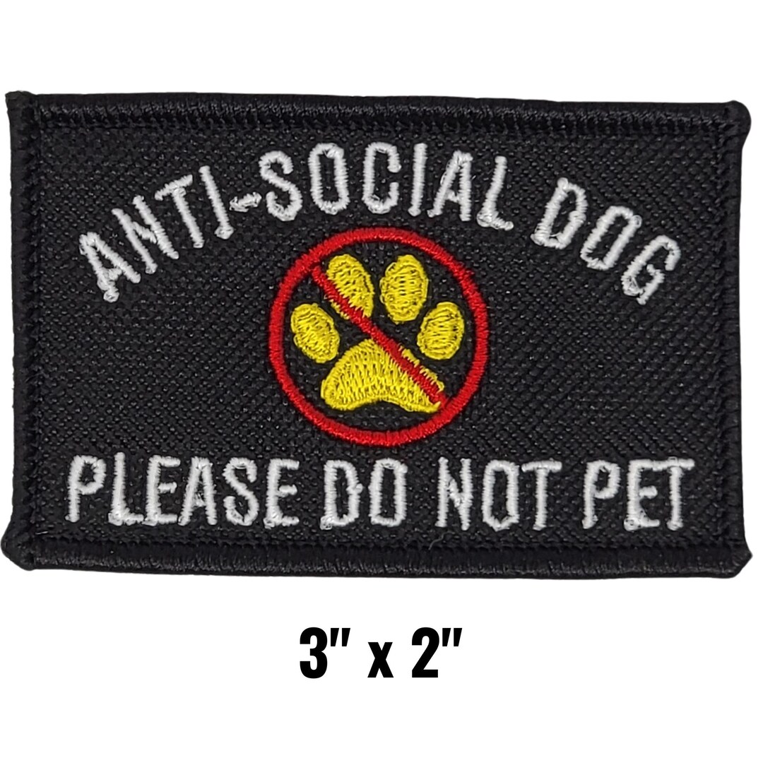 Anti-social Dog Patch | Do Not Pet | 3"x2" Embroidered Patch W Hook ...