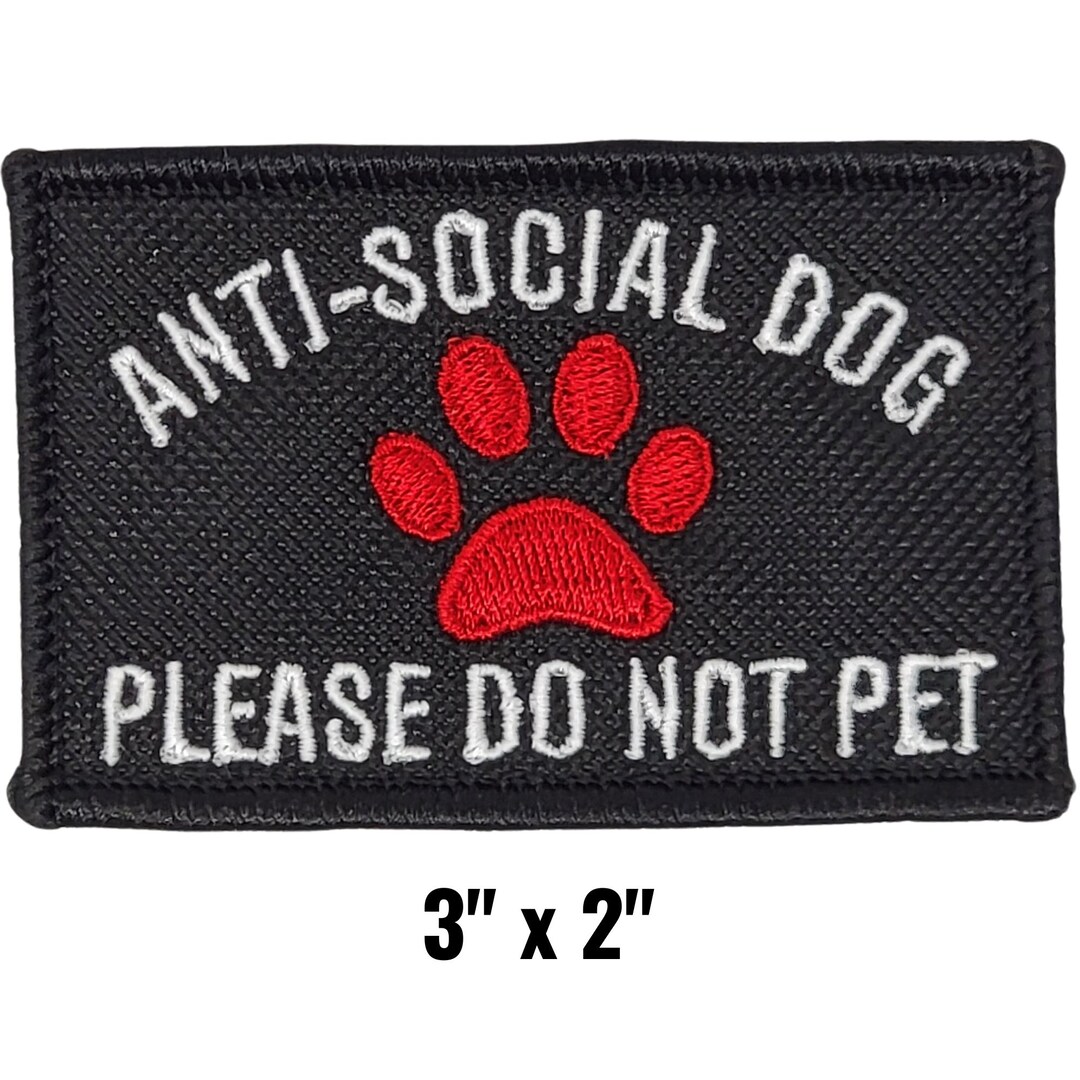 Anti-social Dog Patch | Do Not Pet Embroidered Dog Harness Patch - Etsy