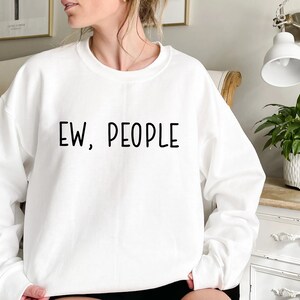 Ew People Sweatshirt, Hipster Shirt, Funny Shirt, Sarcasm Shirt ...