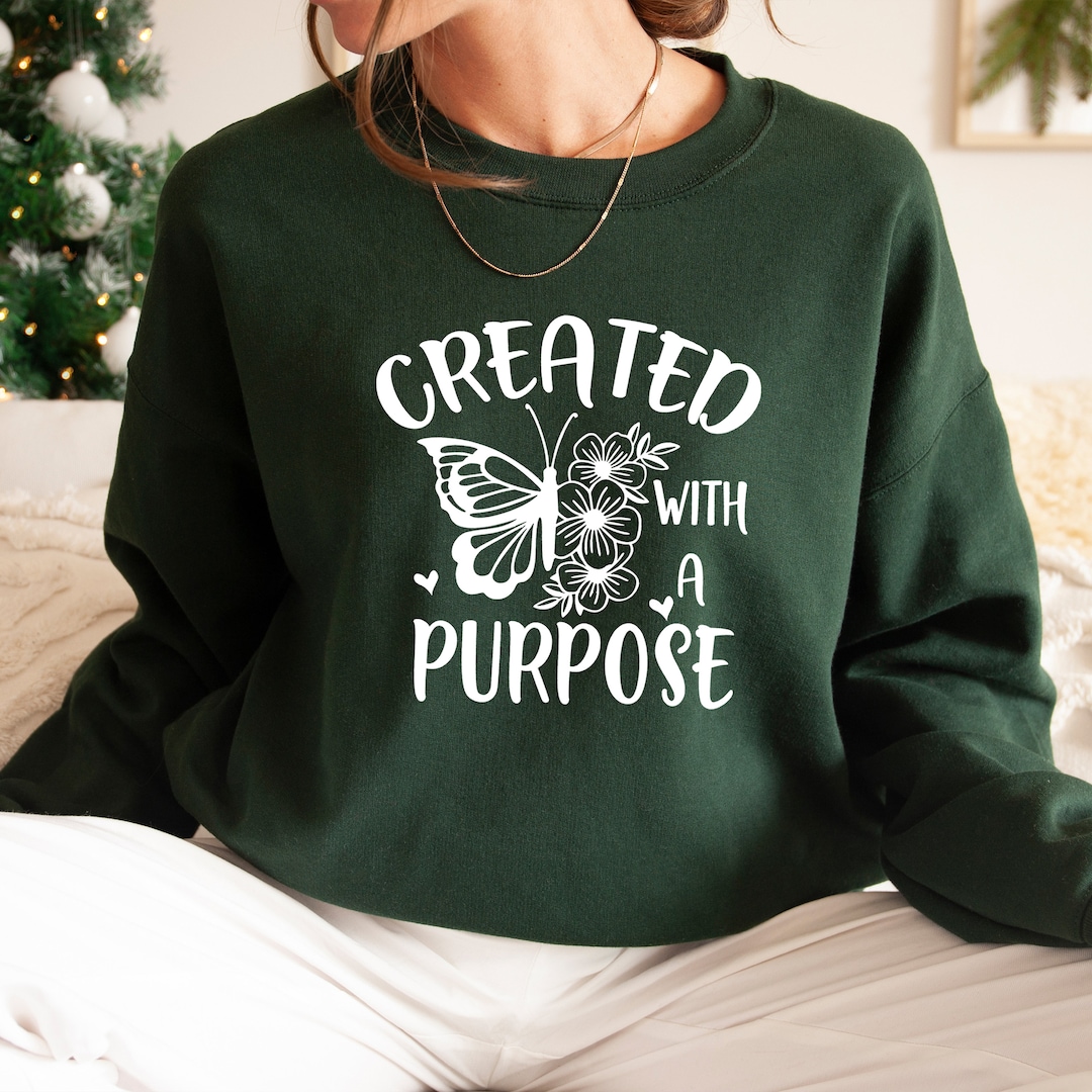 Created With A Purpose Sweatshirt, Butterfly Sweatshirt, Flower ...
