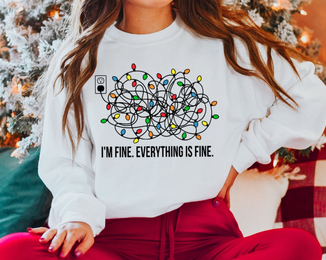 I Am Fine Everything is Fine Sweatshirt, Tangled Christmas Light, Women ...