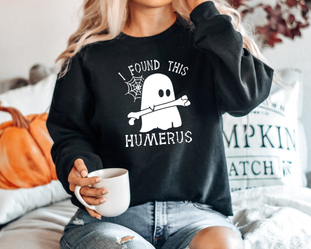 I Found This Humerus Sweatshirt, Halloween Doctor Nurse Shirt, Ghost ...