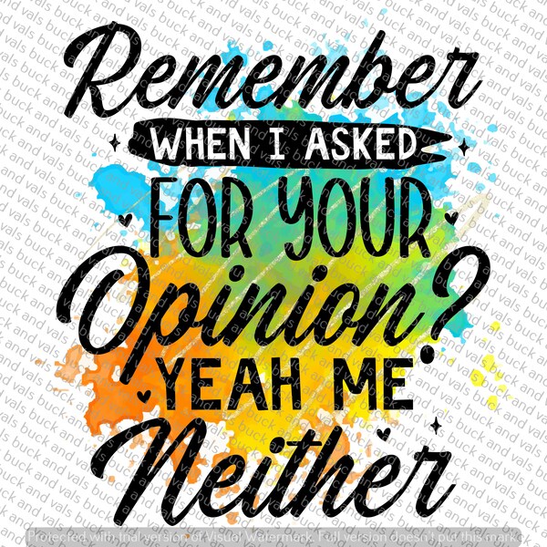 Remember When I Asked Your Opinion Yeah Me Either Svg - Etsy