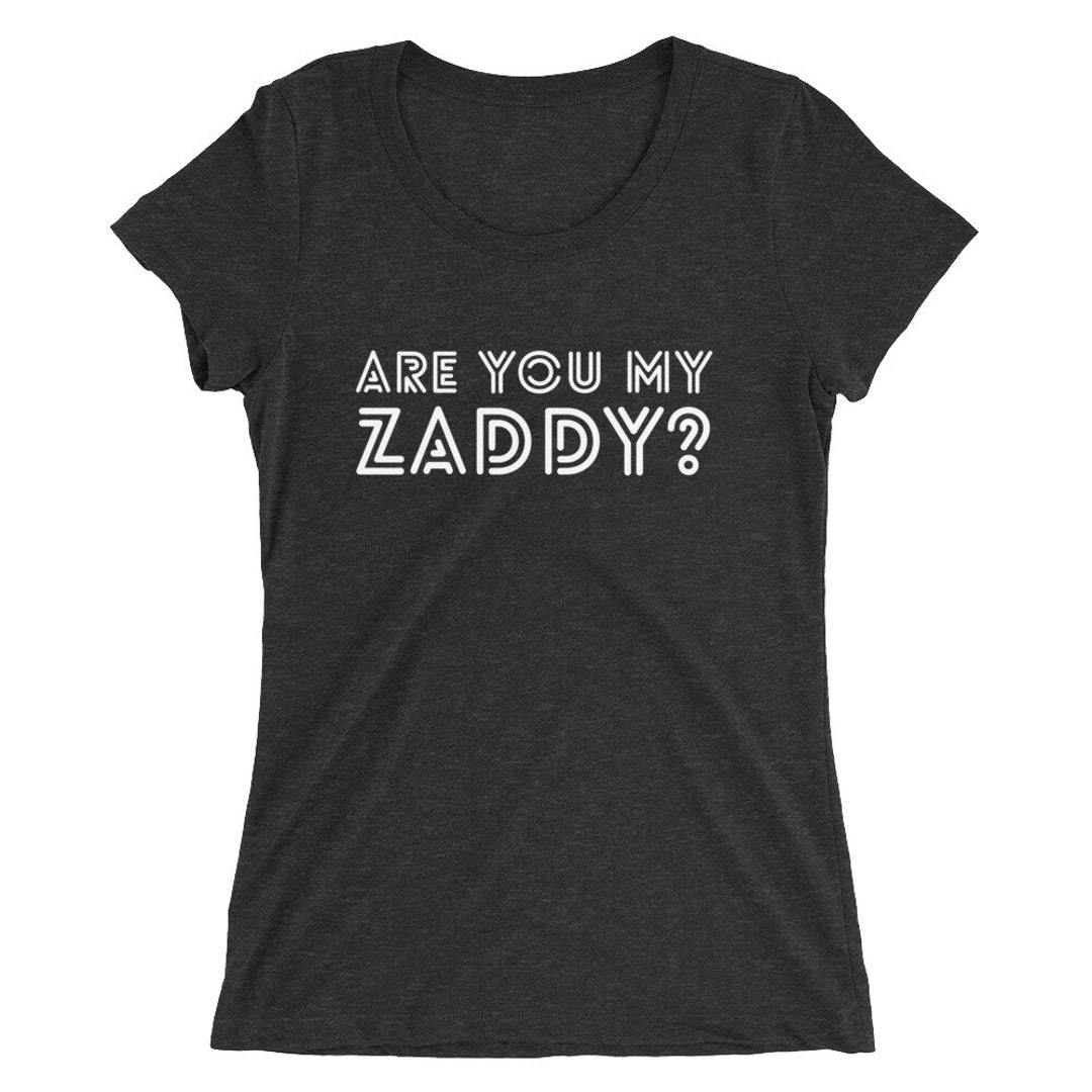 Are You My Zaddy Comfy Ladies' Short Sleeve T-shirt - Etsy