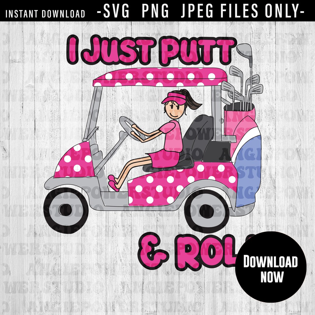 Just Putt and Roll, Golf Vibes, PNG, JPEG, Sublimation, Instant ...