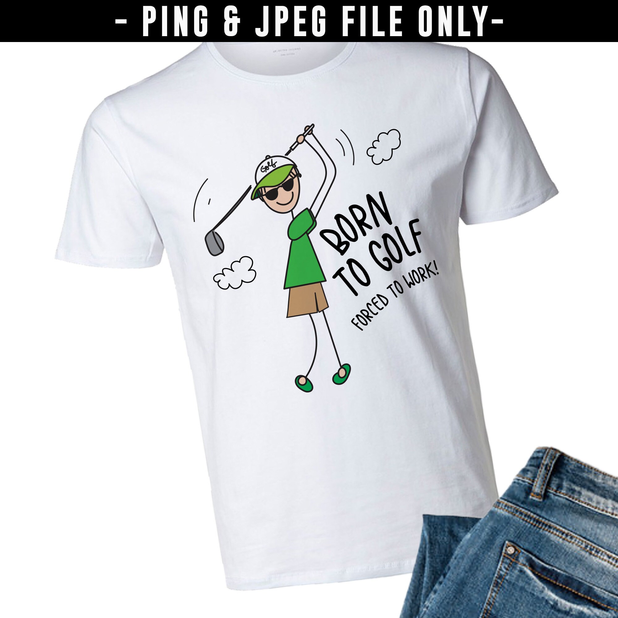 Born to Golf Force to Work, PNG, JPEG, Sublimation, Instant Download ...