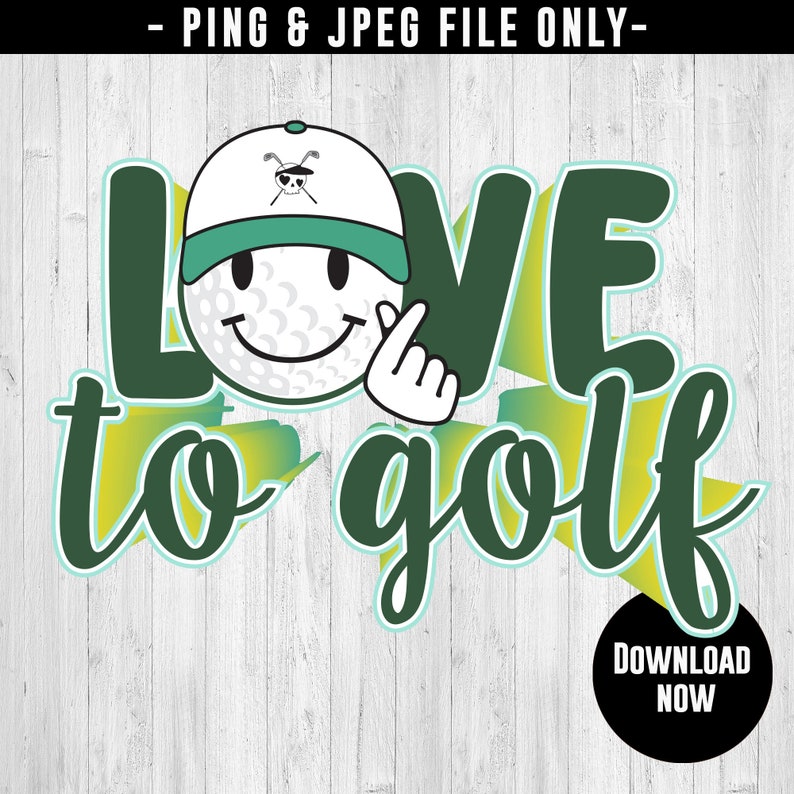 Love to Golf, Golf Saying, SVG, JPEG, Sublimation, Instant Download ...