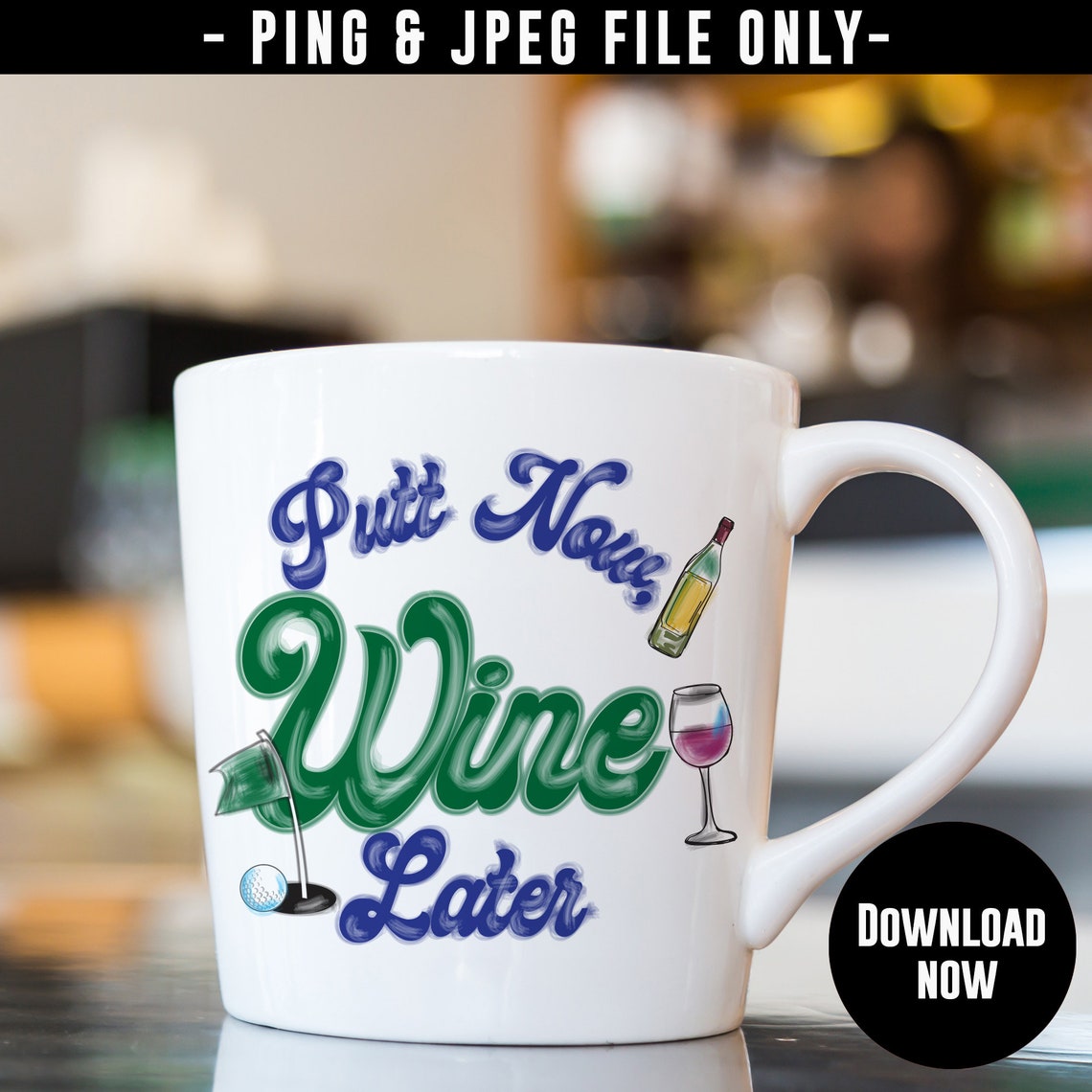 Putt Now, Wine Later, Golf Saying, PING, JPEG, Sublimation, Instant ...