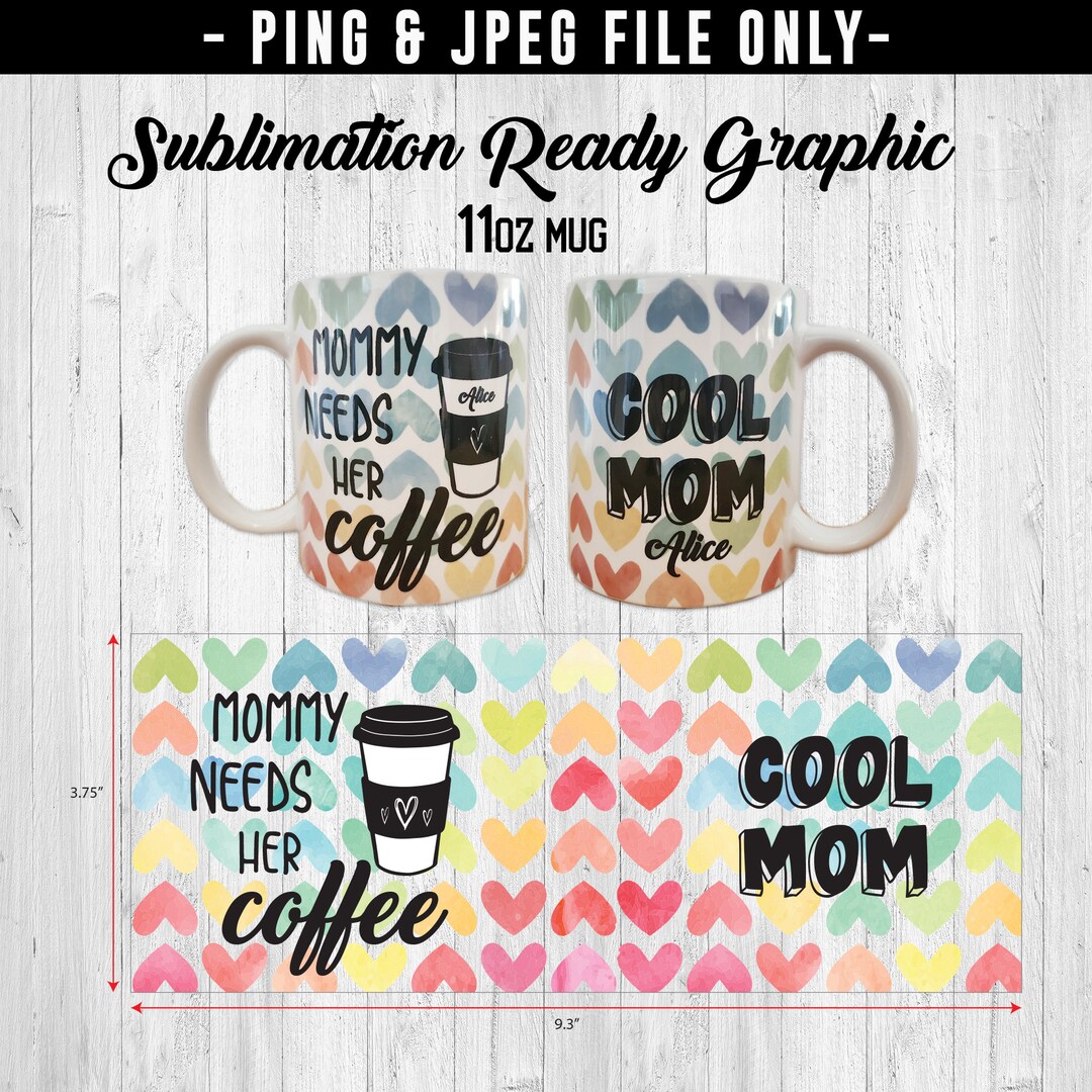Cool Mom, Mug Layout, 11oz Mug Cup Layout, Mommy Needs Her Coffee ...